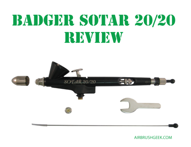 Badger SOTAR 20/20 Review - AirbrushGeek