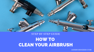 How to Clean an Airbrush: Cleaning an Airbrush Step By Step Guide ...