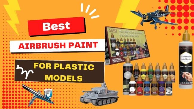 Best Airbrush Paints for Plastic Models in 2025 - AirbrushGeek